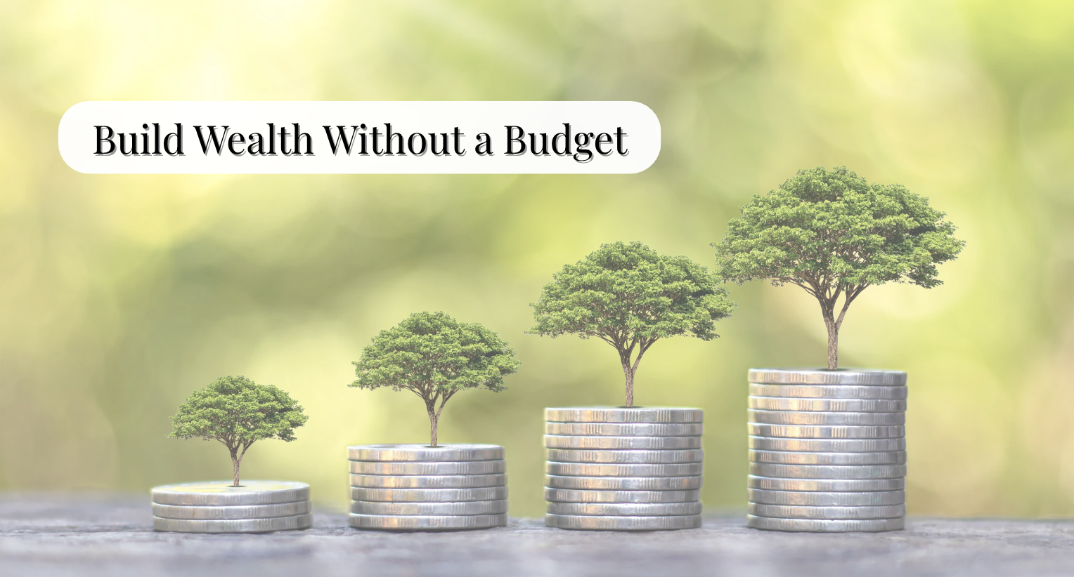 Build Wealth Without a Budget: A Simple 3-Step Plan